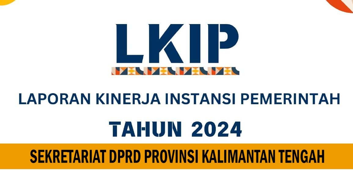 Laporan Kinerja Sekretariat DPRD Provinsi Kalimantan Tengah Tahun 2024 - DPRD Provinsi ...